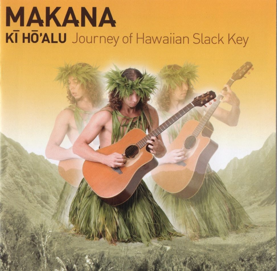 CD: MAKANA, KI HO’ALU – Journey of Hawaiian Slack Key – Hawaiian Style