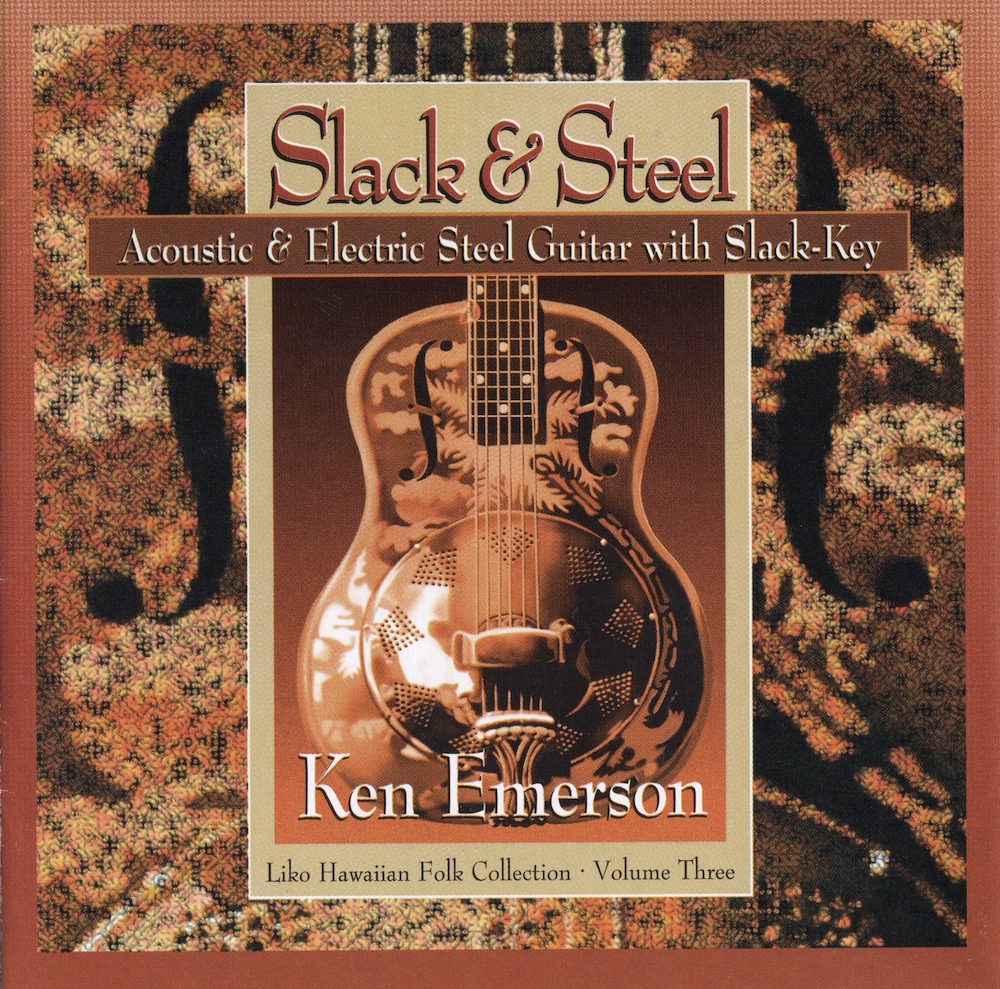 CD: Ken Emerson, Slack & Steel, Acoustic & Electric Steel Guitar with Slack Key – Hawaiian Style