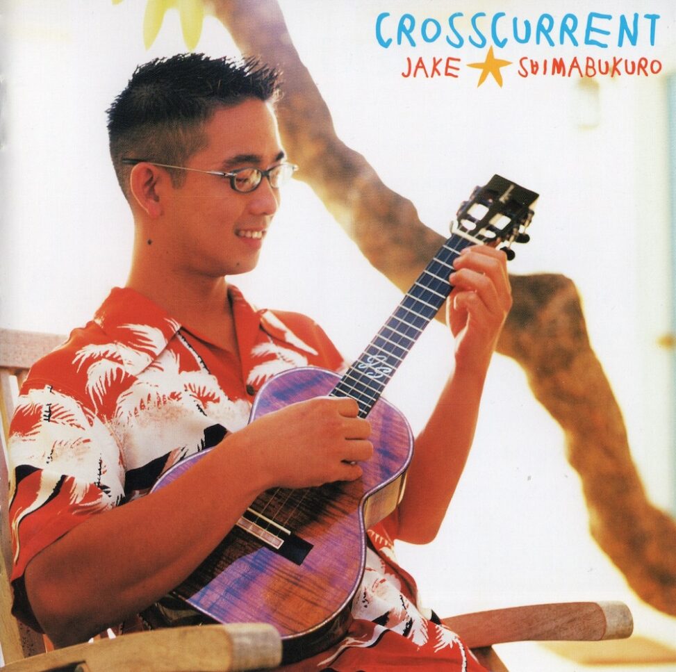 CD: Jake Shimabukuro, Crosscurrent – Hawaiian Style CD: Jake Shimabukuro, Crosscurrent – Hawaiian Style